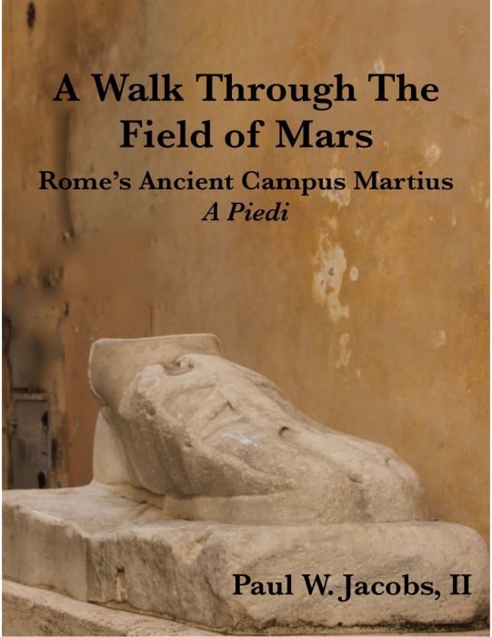 A WALK THROUGH THE FIELD OF MARS – ROME’S ANCIENT CAMPUS MARTIUS "A ...